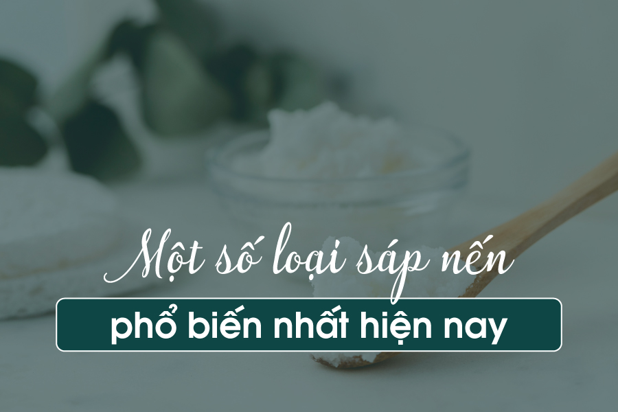 Một số loại sáp nến phổ biến nhất hiện nay - Ethereal Flame